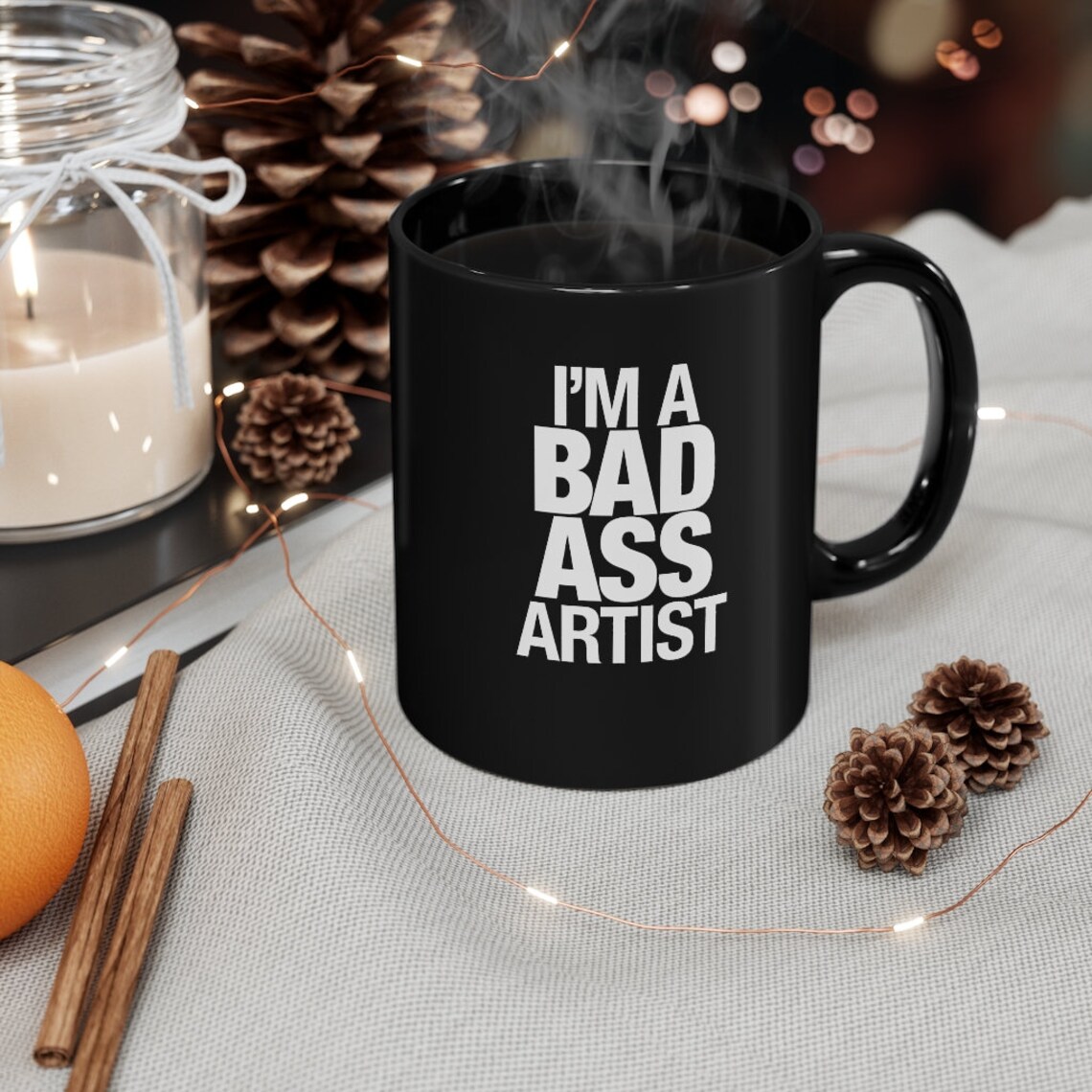 Bad Ass Artist Mug 11oz Artist Coffee Mug Artist Tea Cup Etsy