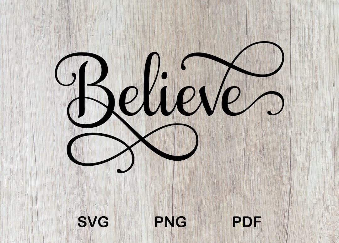 Believe SVG, Motivational, Inspirational, Religious, Faith, Instant ...