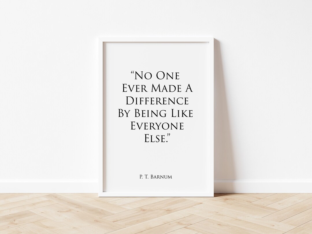 Barnum Individuality Quote - P.T. Barnum - Home Decor - Gifts for Him ...