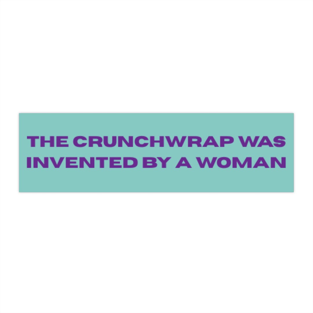 The Crunchwrap Was Invented by A Woman Car Bumper Sticker - Etsy