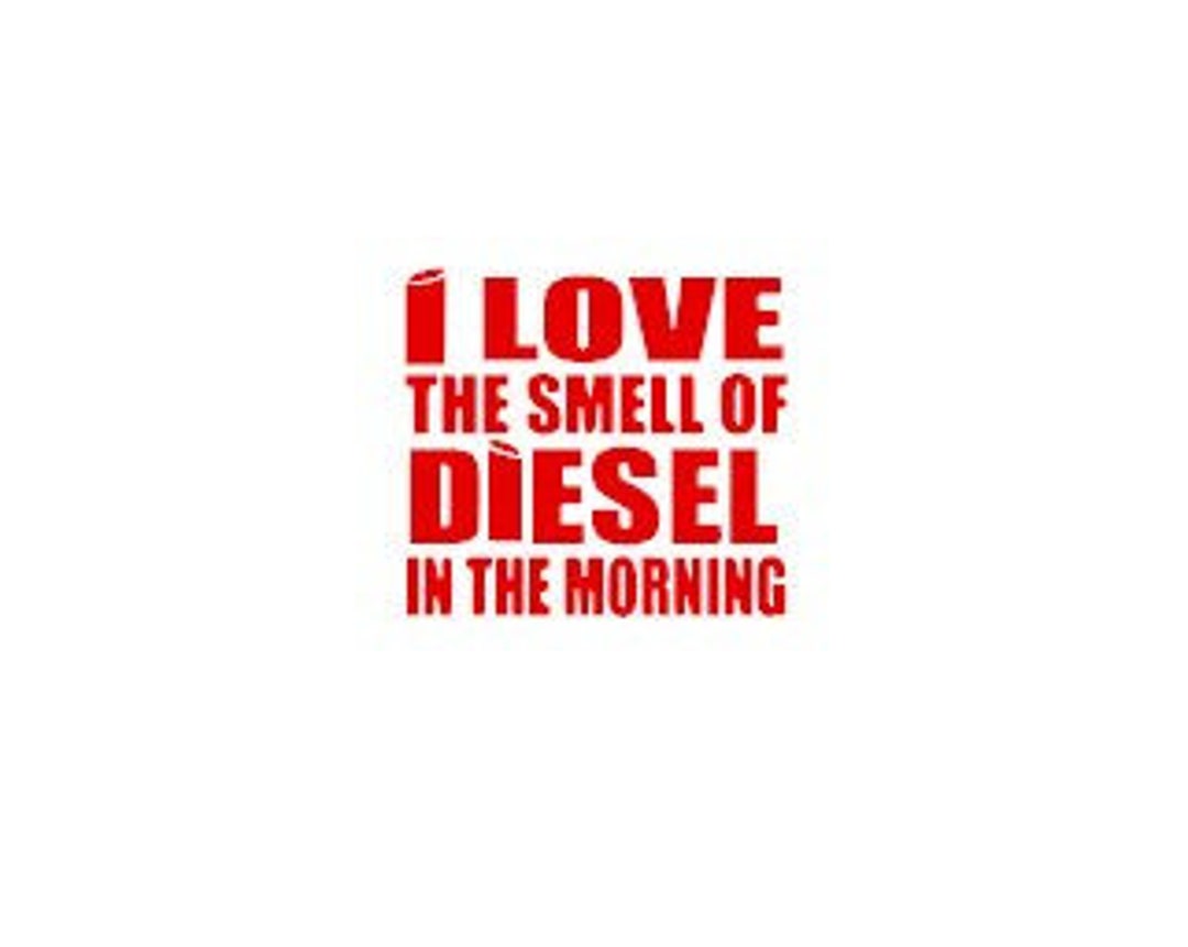 I Love the Smell of Diesel in the Morning Vinyl Decal - Etsy