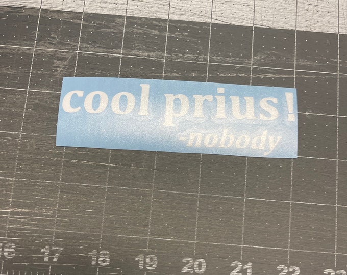 173 Cool Prius! Said Nobody Vinyl Decal - Etsy