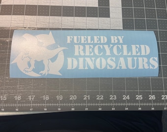 Fueled by Recycled Dinosaurs Car Decal, Vinyl Decal - Etsy