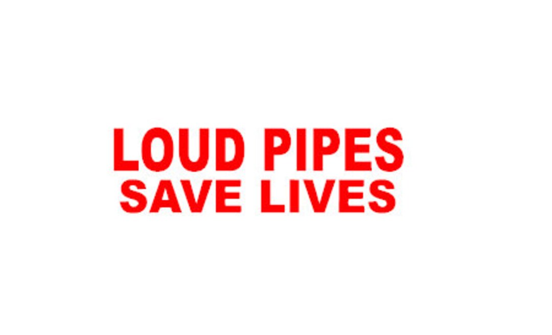 Loud Pipes Save Lives Vinyl Decal - Etsy