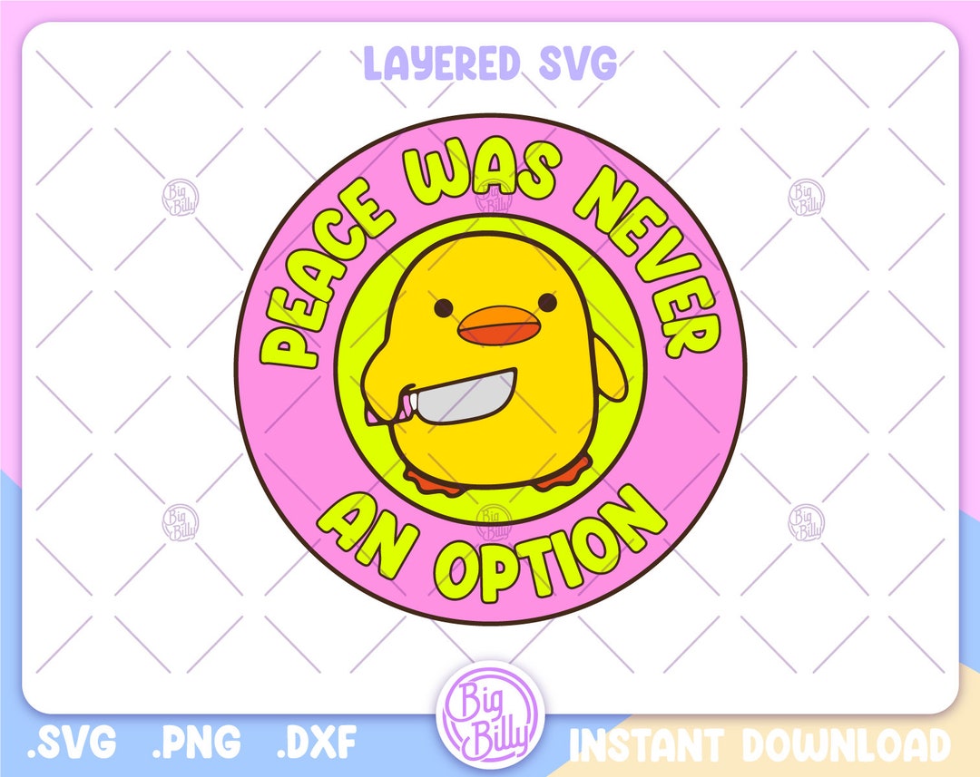 Peace Was Never an Option SVG - Cute Duck Meme Png, Duck SVG, Pop ...