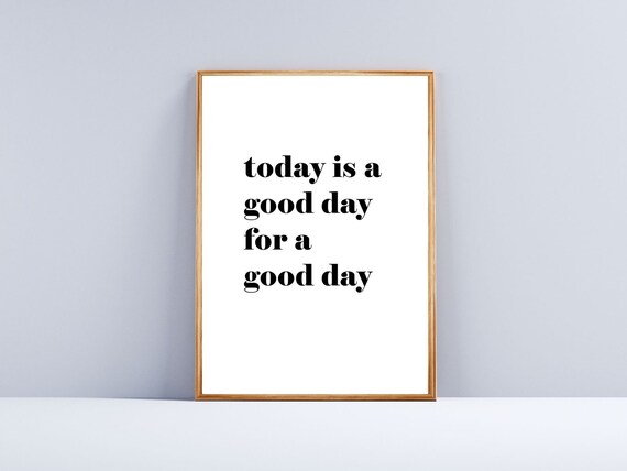 Today is a Good Day for a Good Day Living Room Print Wall - Etsy