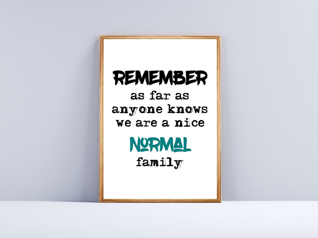 We Are a Normal Family, Quote, Funny, Wall Art - Family Quotes, Print ...