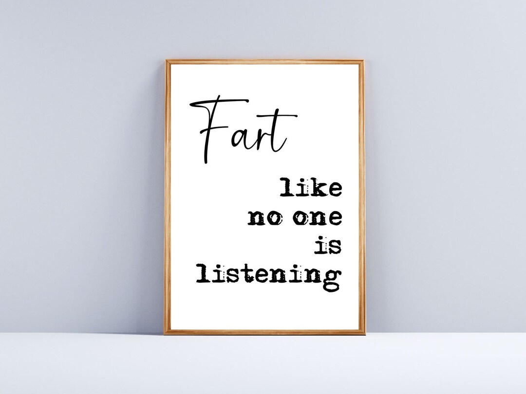 Fart Like No One is Listening, Bathroom Print, Wall Art, Poster ...