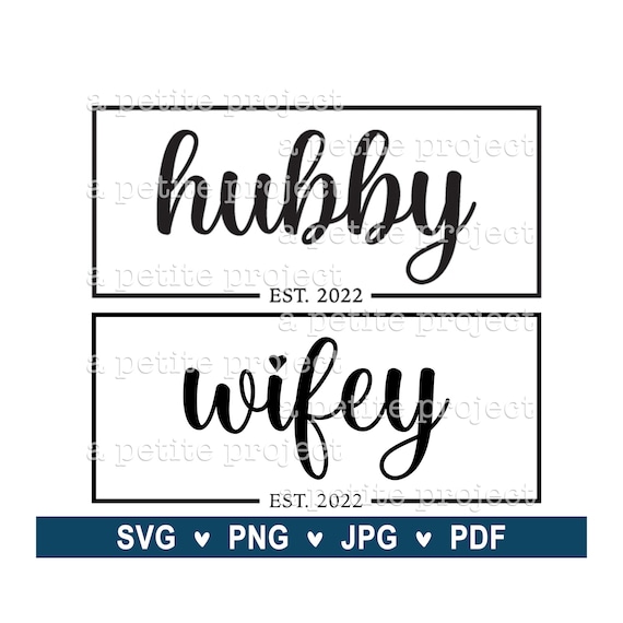Wifey Est. 2022 Hubby Est. 2022 SVG File PNG File JPG - Etsy