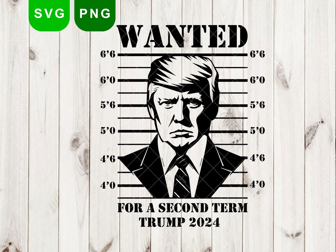 Trump SVG 2024 Wanted Trump for A Second Term President Png, Make ...