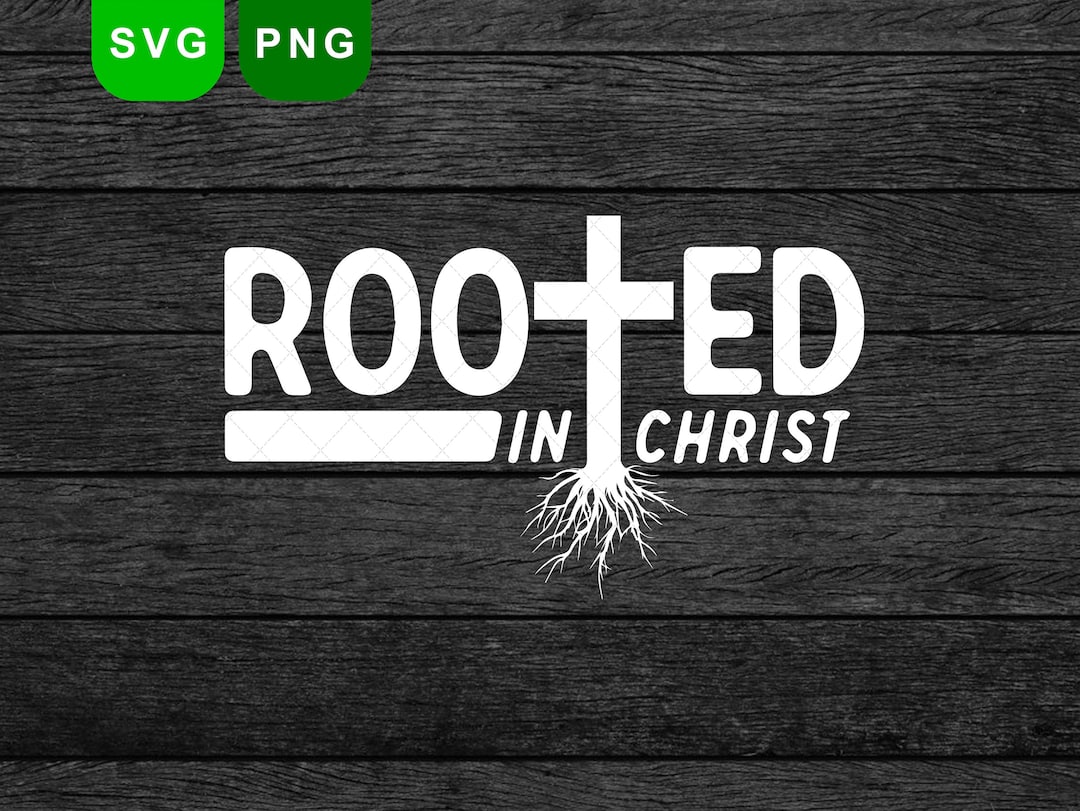 Rooted in Christ Svg, Christian Svg, Png, Scripture SVG, Christian ...
