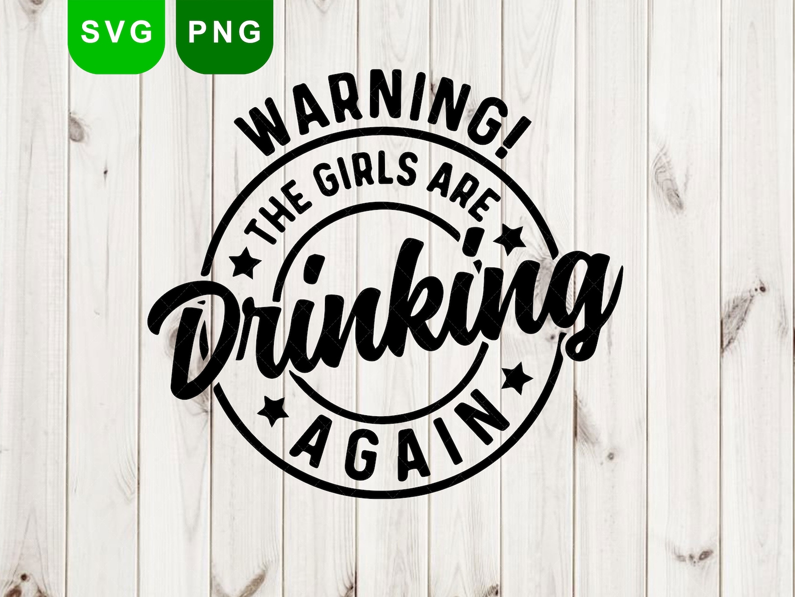 Warning! the Girls Are Drinking Again Svg Png Cut File | Funny Quote ...