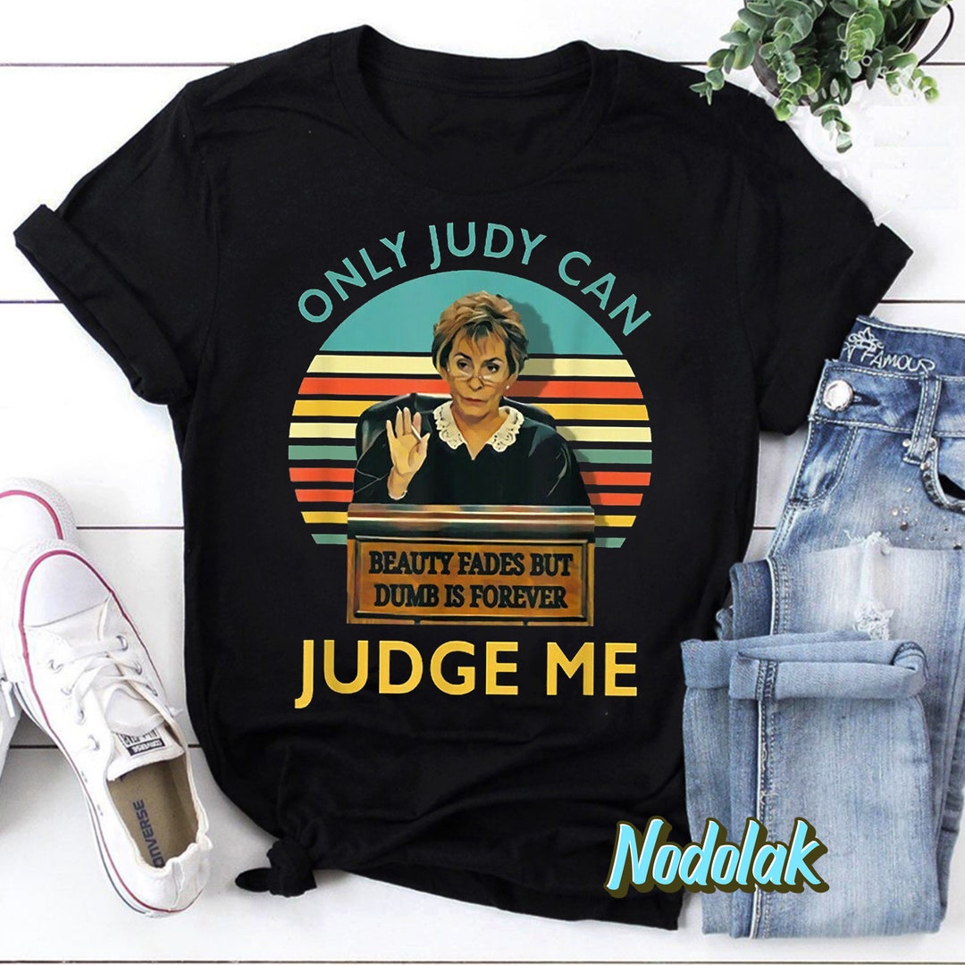 Judy Sheindlin Only Judy Can Judge Me Retro T-shirt, Judy Sheindlin ...