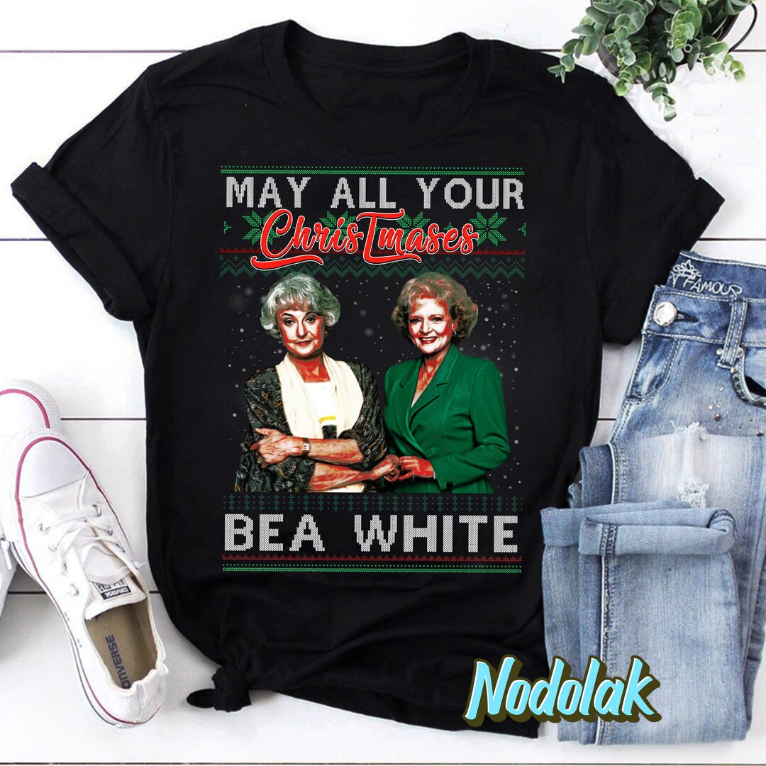 May All Your Christmases Bea White Golden Girls T-shirt, Betty White ...