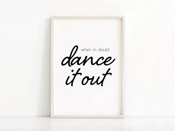 When in Doubt Dance It Out Poster Motivational Print Home | Etsy