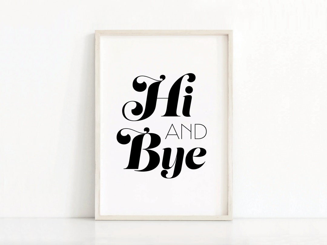 Printable Quote | Hello Goodbye Wall Art | Typography Wall Art | Home ...