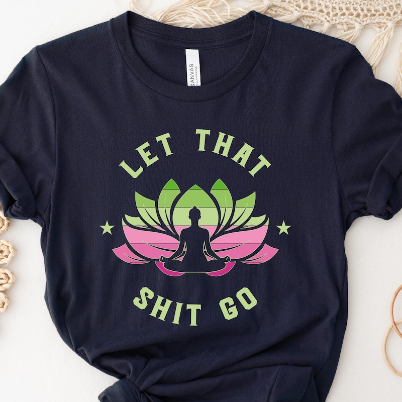 Let That Shit Go - Etsy