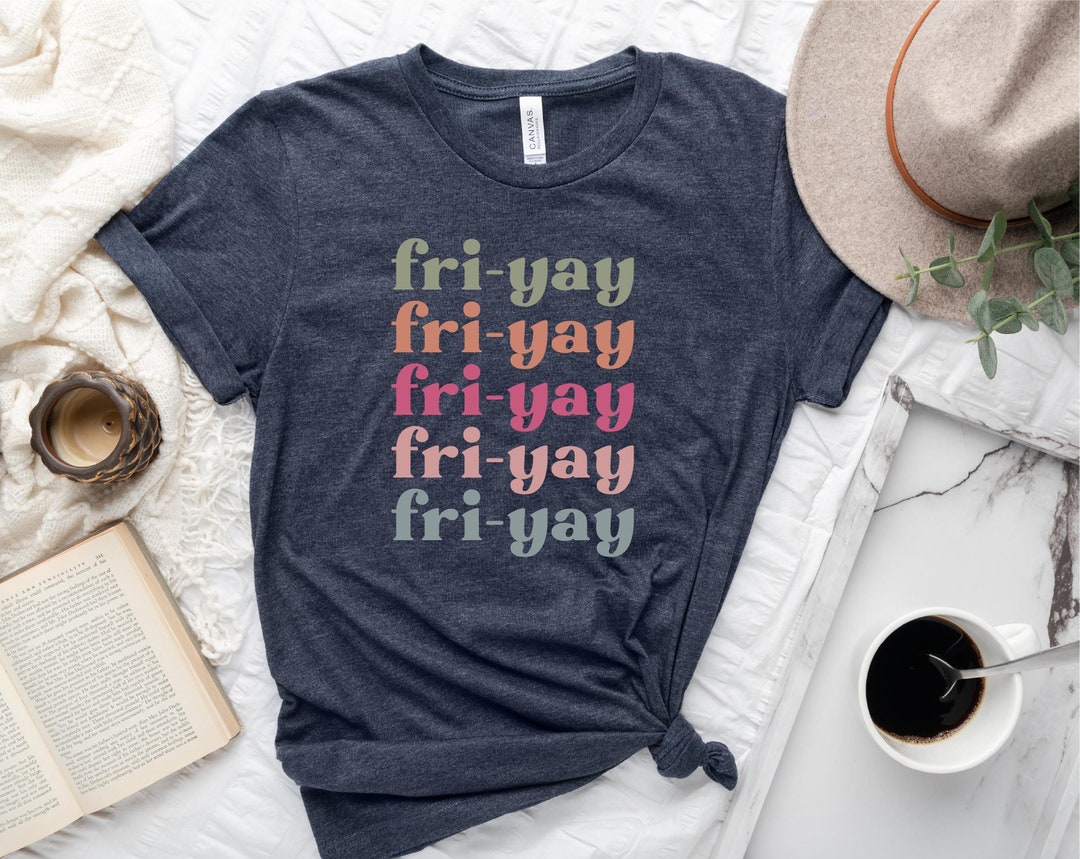 Fri-yay Shirt, Fri-yay Tee, Funny Friday Shirt, Friyay Teacher Shirt ...