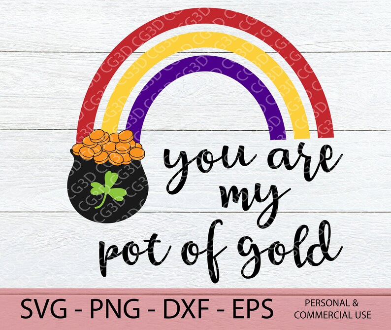 You Are My Pot of Gold SVG - St. Patrick's Day SVG - Rainbow PNG ...
