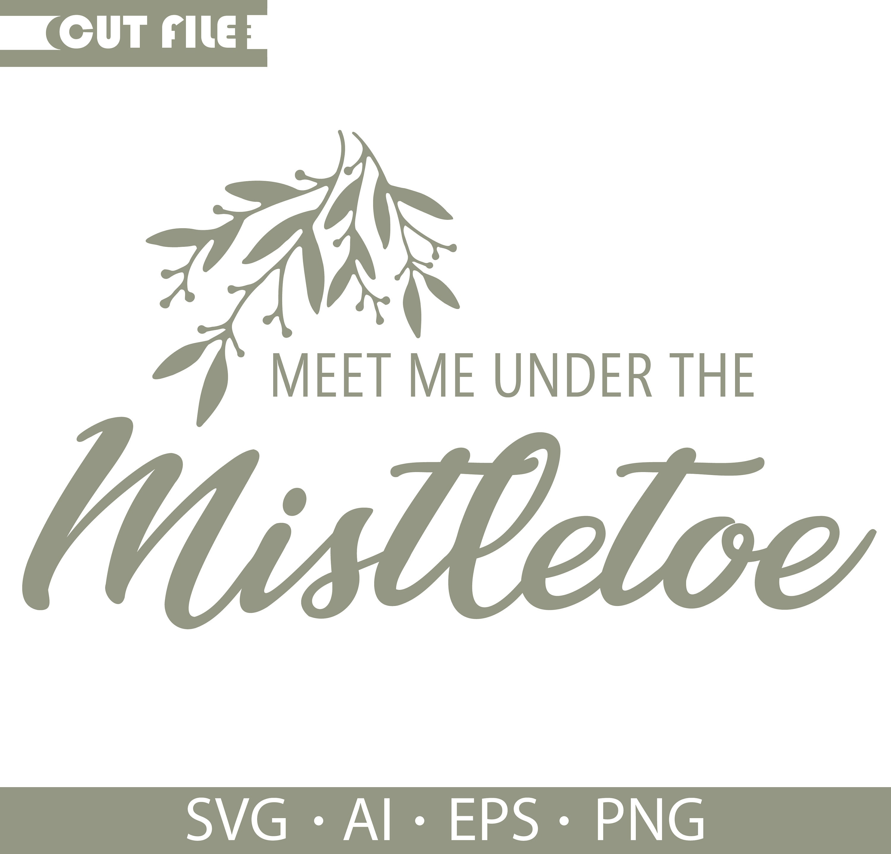 Meet Me Under the Mistletoe Sign SVG File, You Know What to Do ...