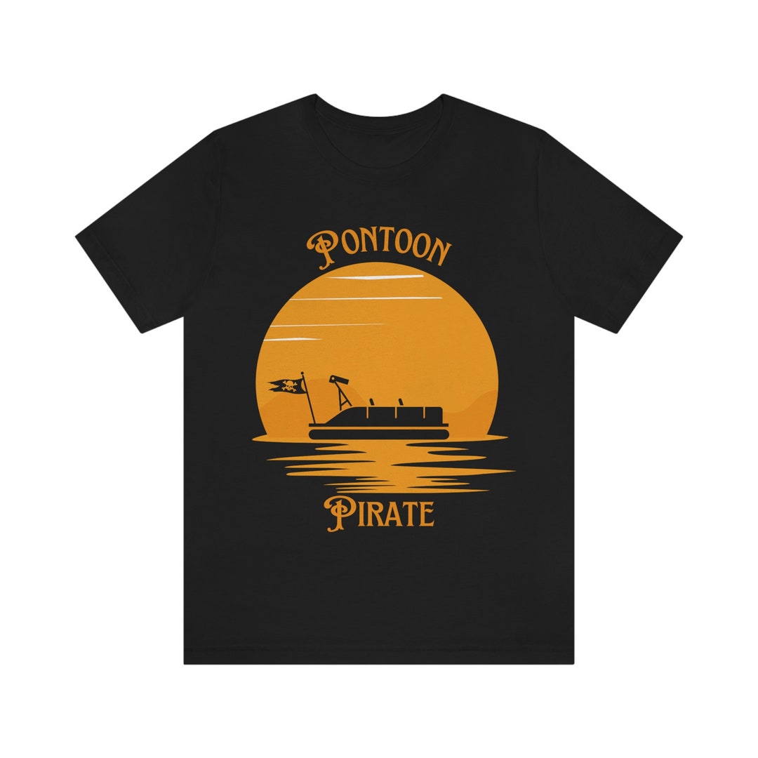 Pontoon Pirate T-shirt | Pontoon Boat T-shirt | Fun Boating T-shirt ...