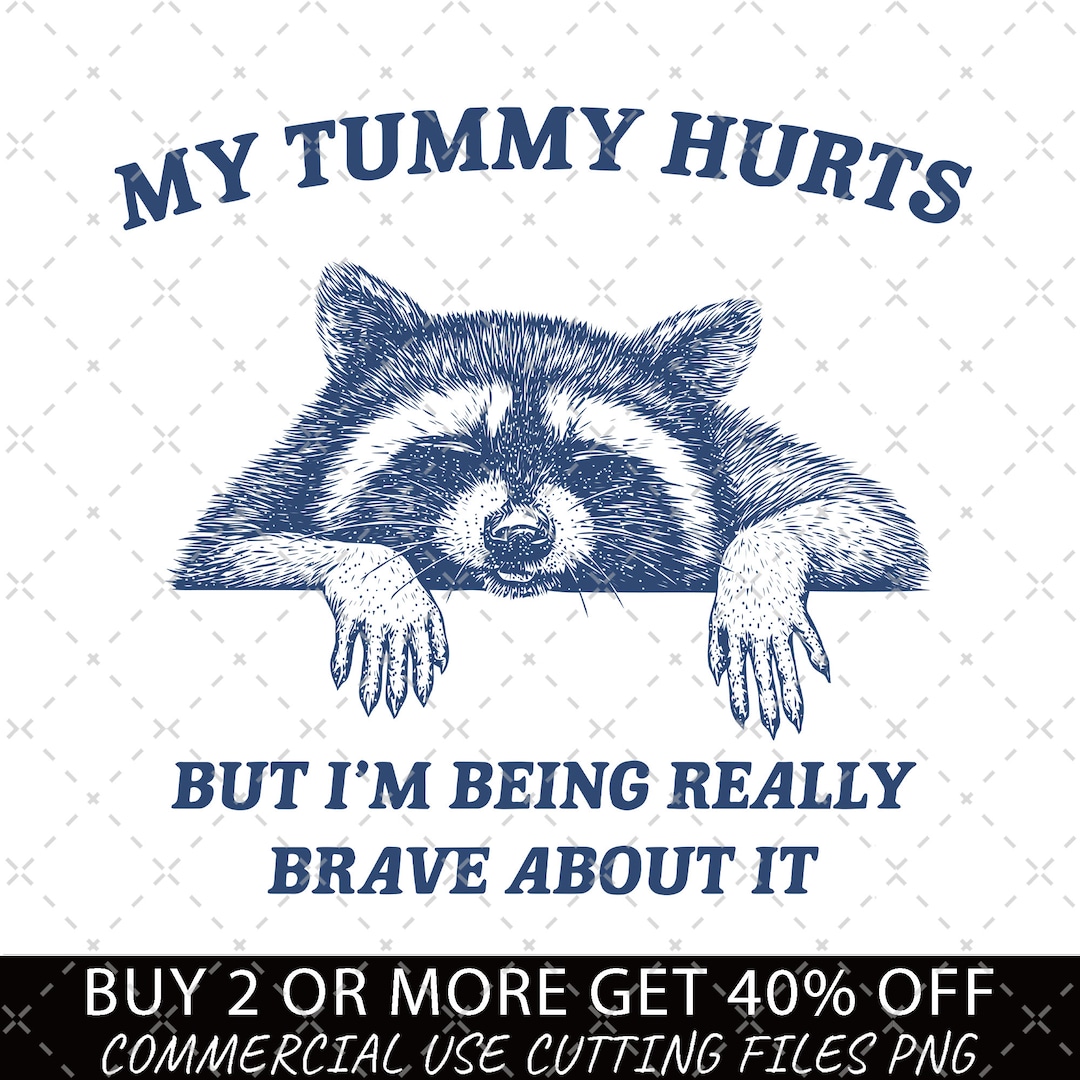 My Tummy Hurts but Im Being Really Brave About It PNG, Funny PNG Meme ...