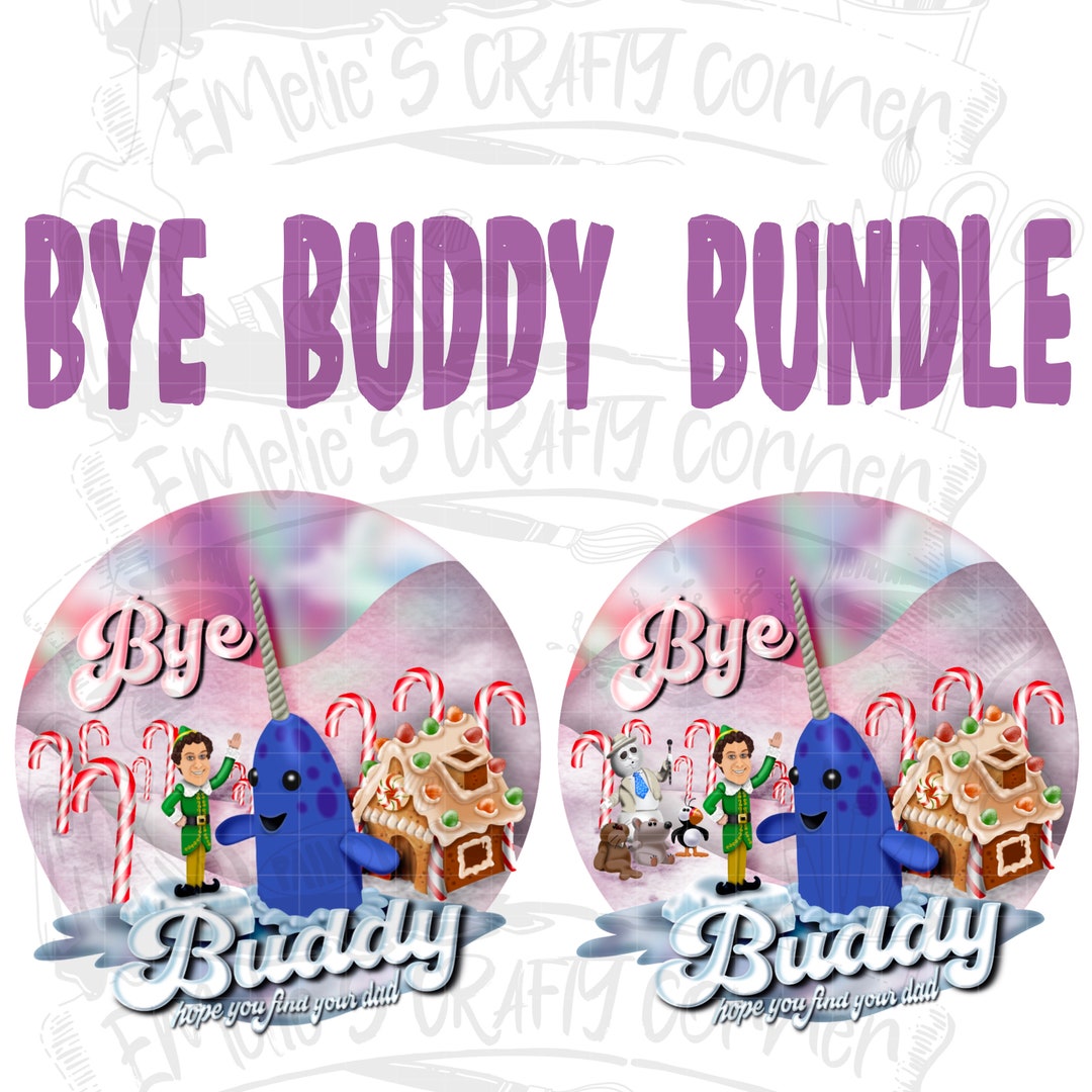 Bye Buddy Png Bundle, Bye Buddy Hope You Find Your Dad Png, Sublimation ...