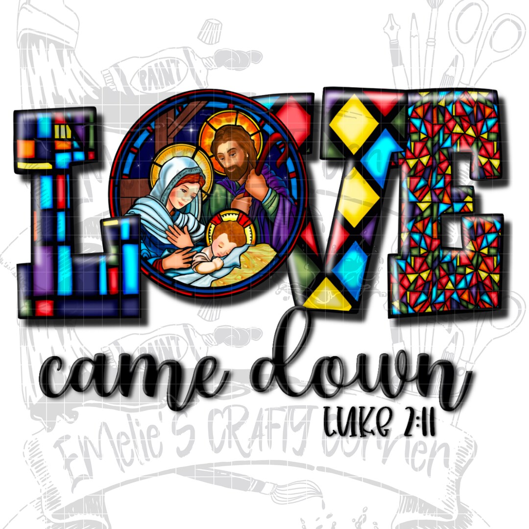 Love Came Down Png, Luke 2:11 Png, Sublimation, Digital Download, Png ...