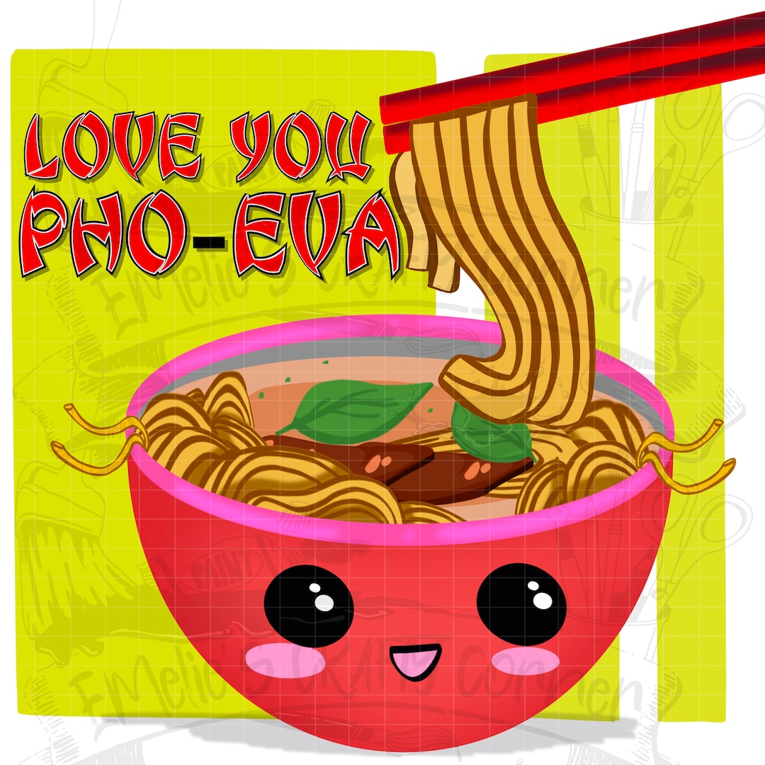 Love You Pho-eva, Pho Png, Pho Eva, Food Pun Png, Punny, Punny Png ...