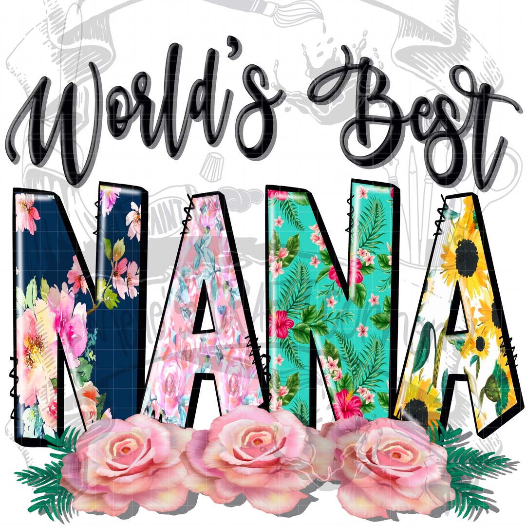 Worlds Best Nana, Best Nanna, Nanna Png, Worlds Best Png, Roses Png ...