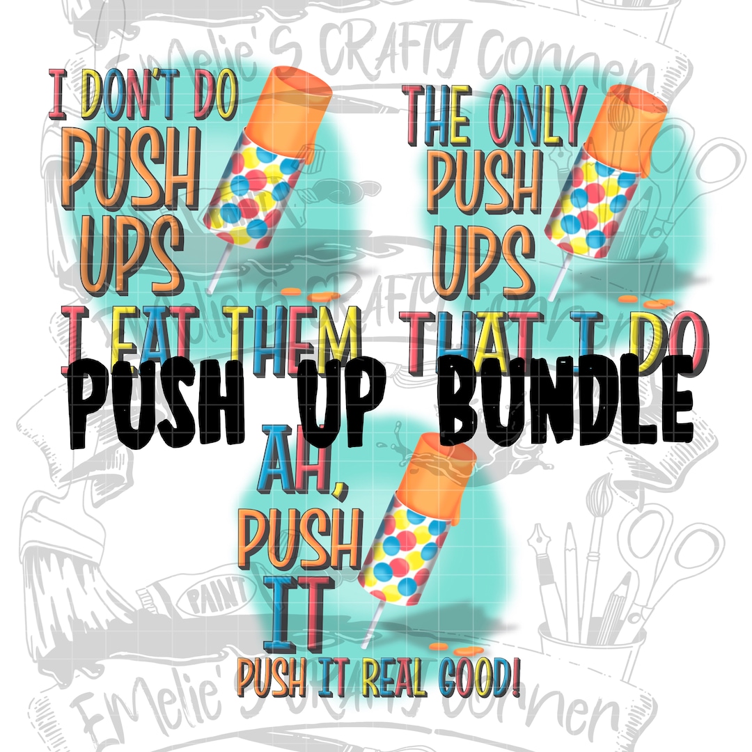 Push up Ice Cream Bundle, the Only Push Ups I Do Png, Ah Push It Png ...