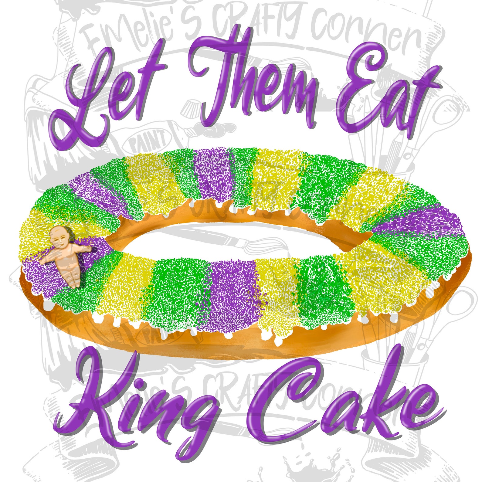 Let Them Eat King Cake, King Cake Png, Eat King Cake, Mardi Gras Png ...