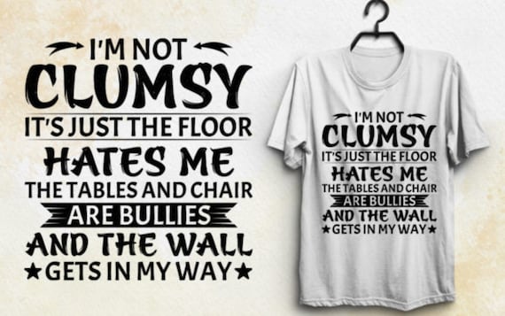 Im Not Clumsy T-shirt Design SVG PNG EPS. I'm Not Clumsy - Etsy