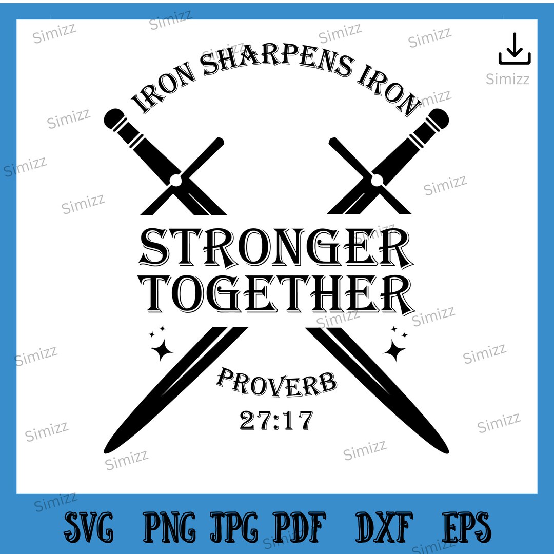 Stronger Together Svg, Iron Sharpens Iron Svg, Proverbs 27:17 Svg, Mens Ministry Svg, Bible ...