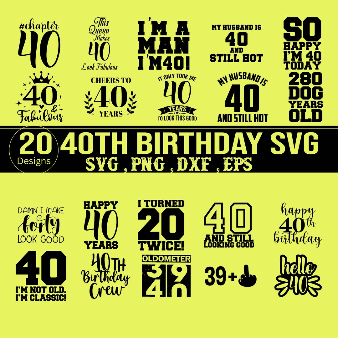 40th Birthday Svg Bundle, 40 Years Old Svg, 40th Birthday Png, 40th ...