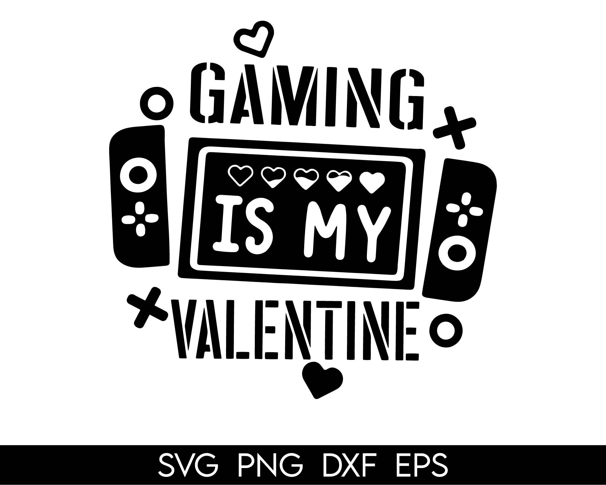 Gaming is My Valentine Svg, Kids Valentine Svg, Funny Valentines Svg ...