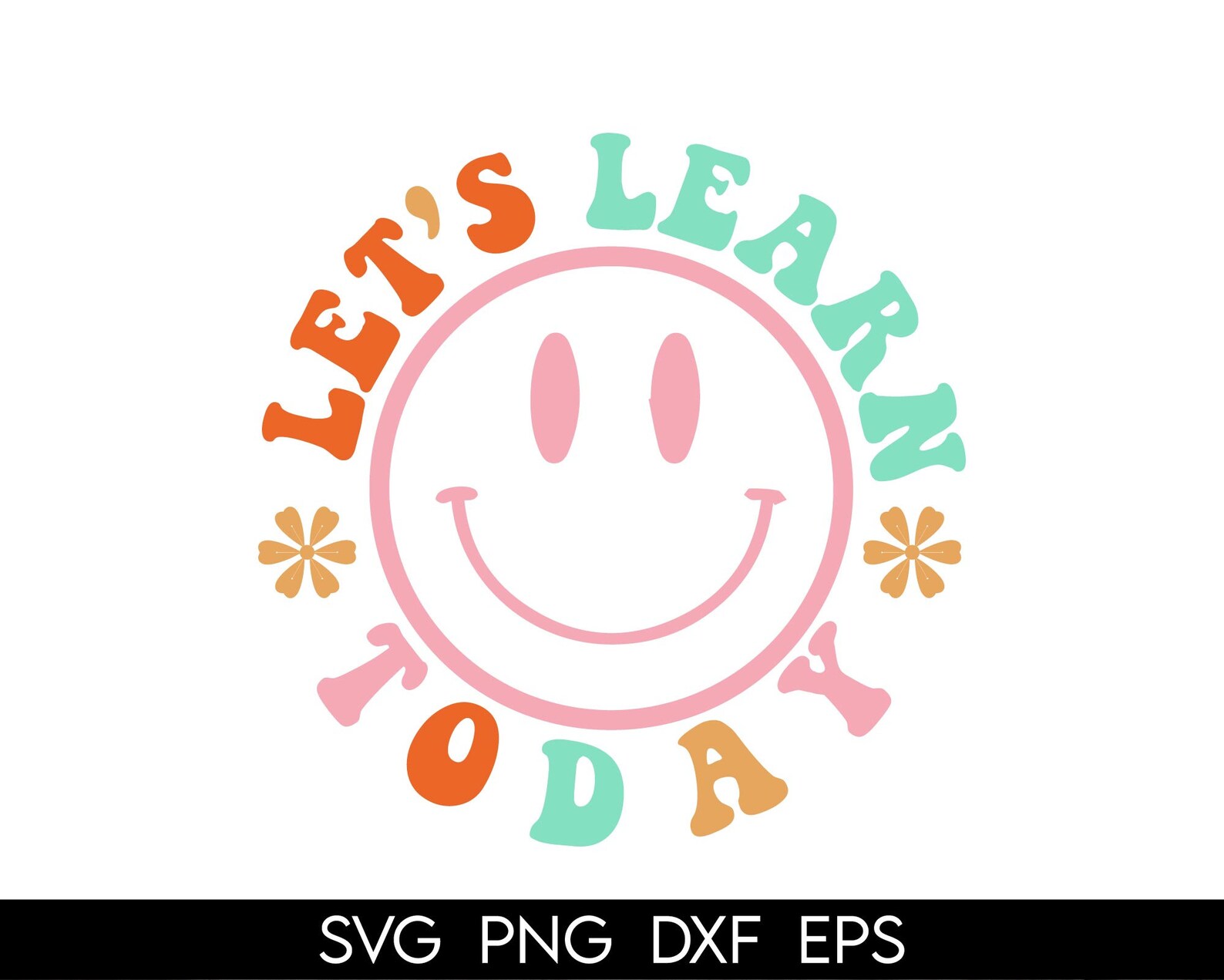 Let's Learn Today Svg, Teacher Svg, Smiley Face Svg, Educator Svg, Back ...