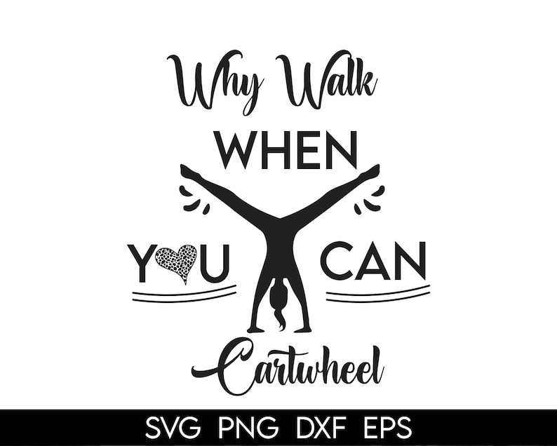 Why Walk When You Can Cartwheel, Gymnastics Svg, Gymnast Lover Png ...