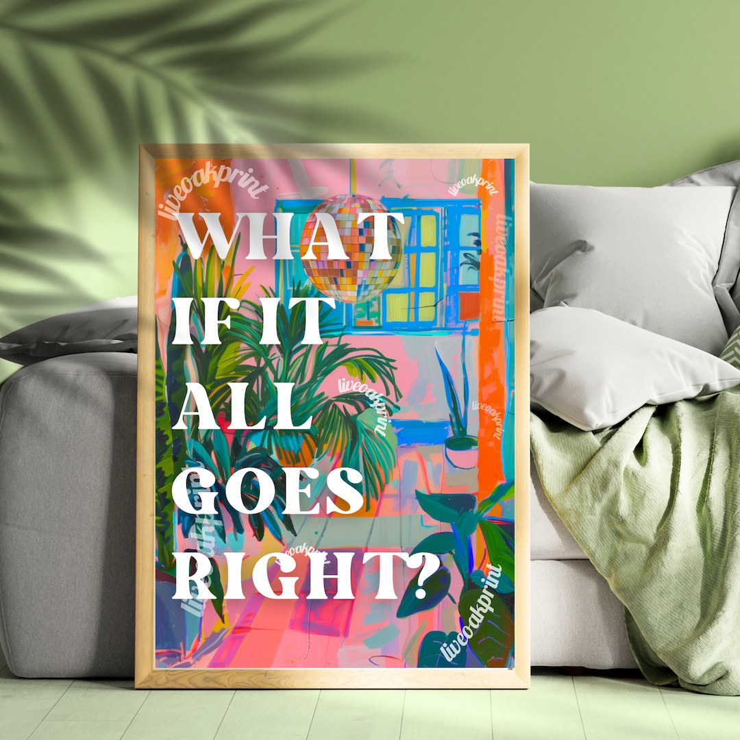 What If It All Goes Right Print - Positive Saying Print - Disco Wall ...