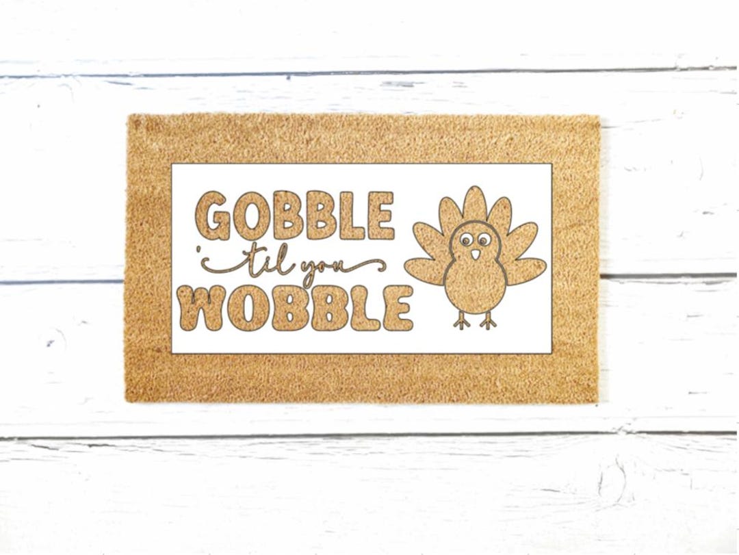 Gobble Til You Wobble Doormat Stencil, Arts and Crafts, Thanksgiving ...
