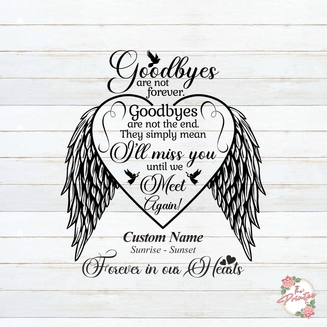 Goodbyes Are Not Forever SVG, in Loving Memory SVG, Forever in Our Heart SVG, Rest in Peace Svg ...