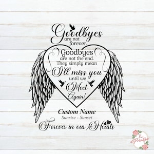 Goodbyes Are Not Forever SVG, in Loving Memory SVG, Forever in Our Heart SVG, Rest in Peace Svg ...
