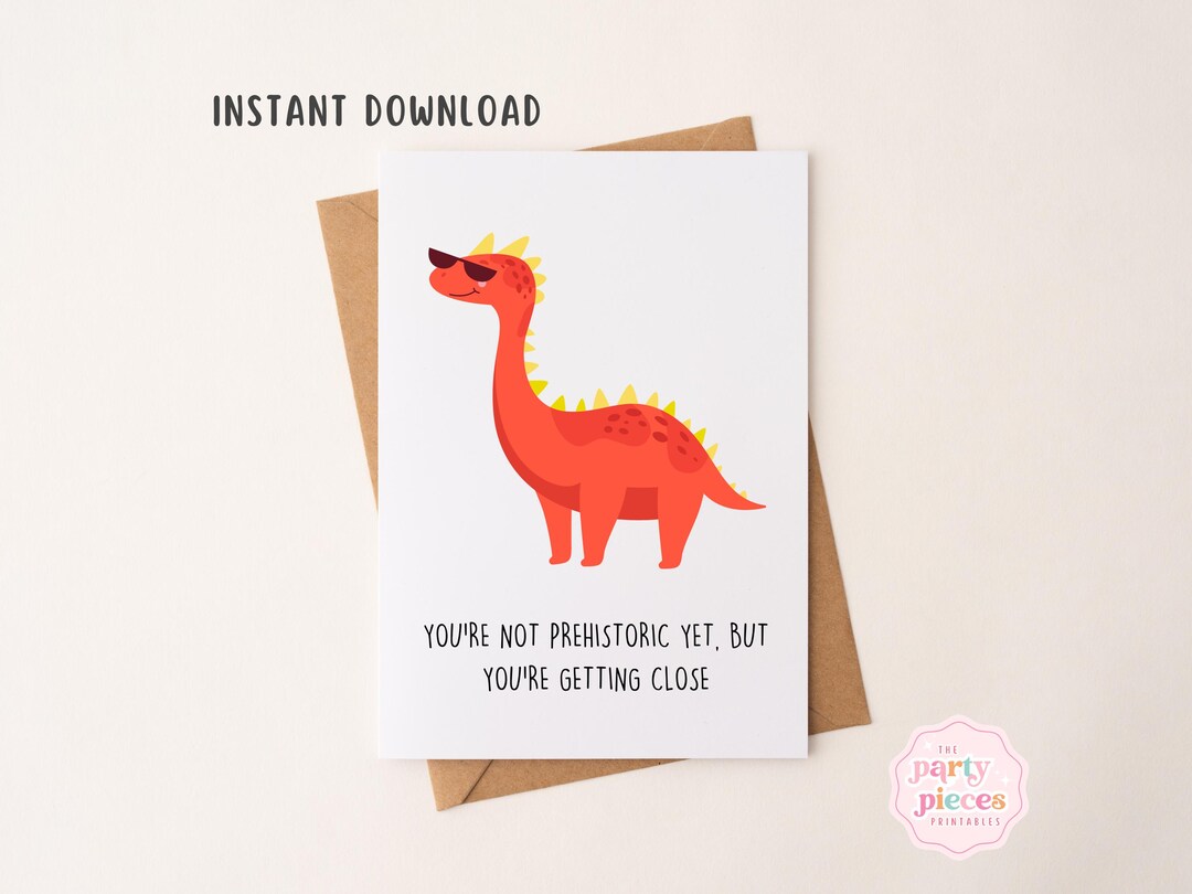 Funny Dinosaur Birthday Card | You’re Not Prehistoric yet | Printable ...