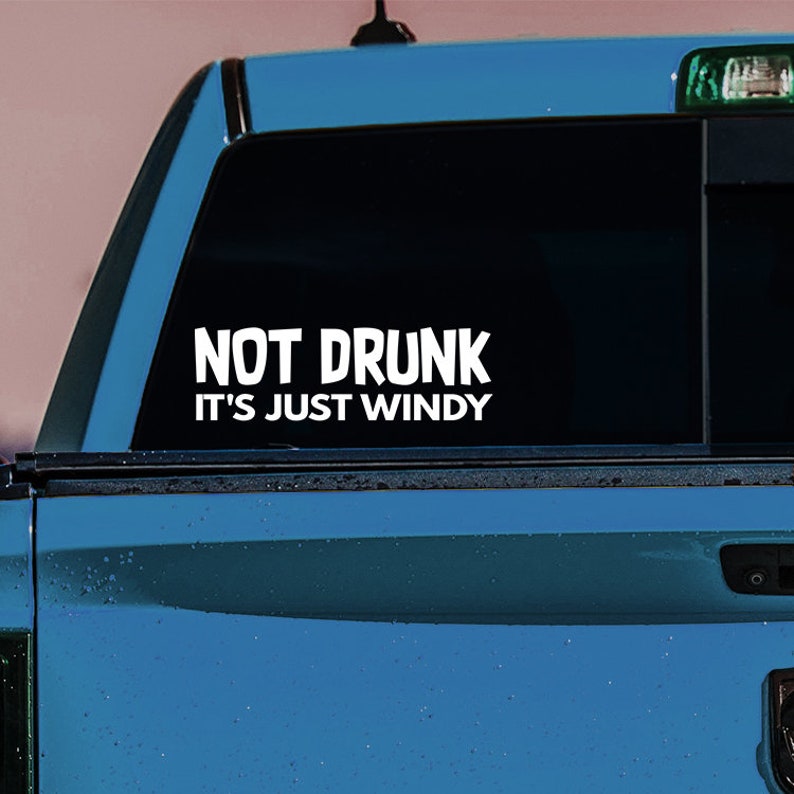 Not Drunk, It's Just Windy Vinyl Decal | Street Racing Turbo ...