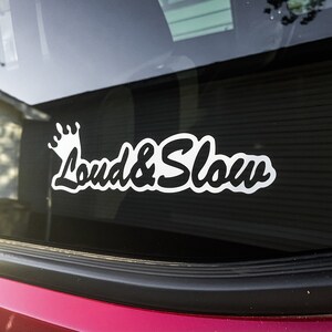 Loud and Slow Vinyl Decal | JDM Street Racing Turbo Funny Car Window ...