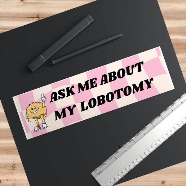 Ask Me About My Lobotomy Bumper Sticker - Etsy