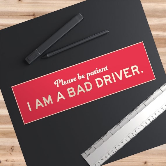 Bad Driver Bumper Sticker Funny Bumper Sticker Gag Gift Bad - Etsy