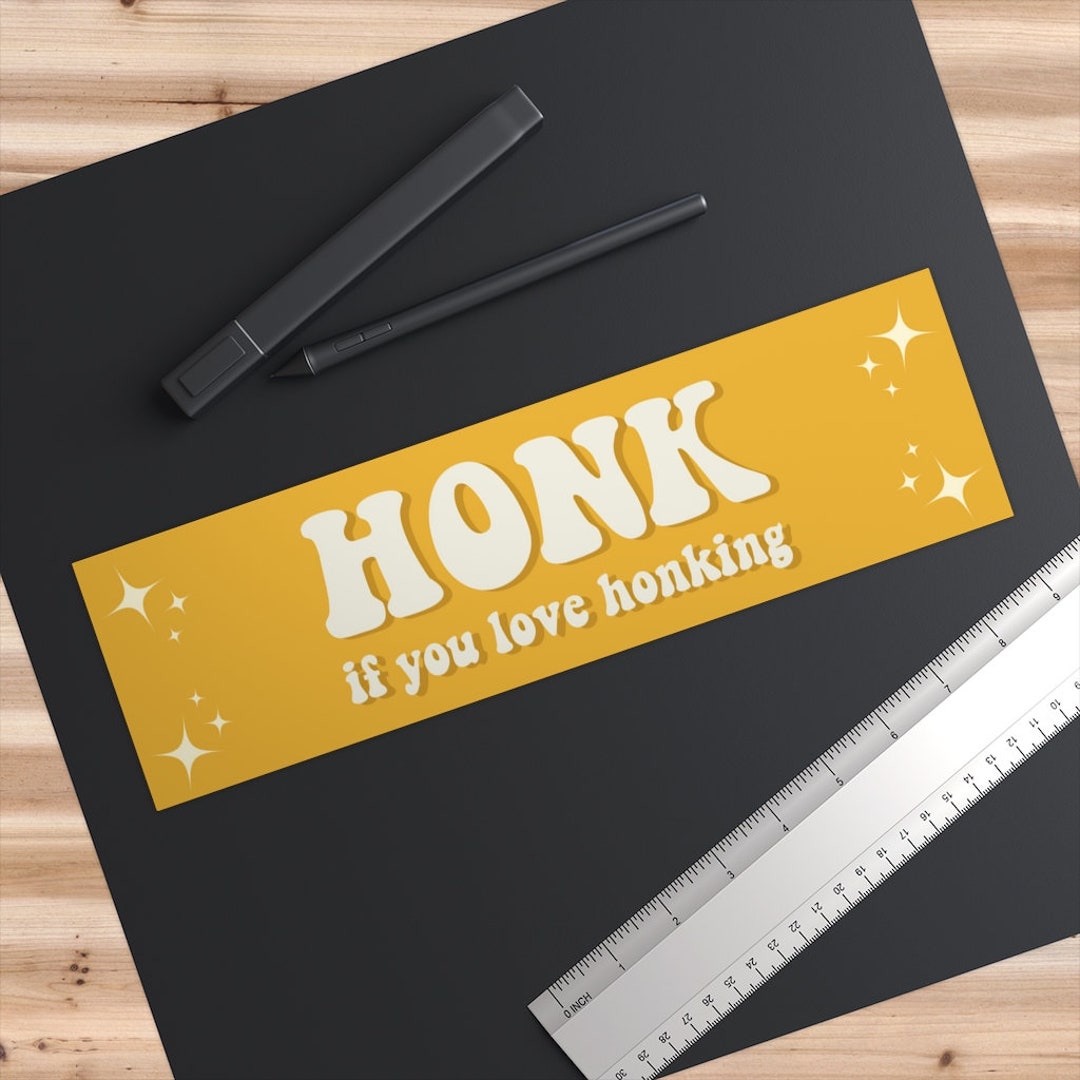 Funny Bumper Sticker, Honk Bumper Sticker, Ironic Bumper Sticker, Dumb ...