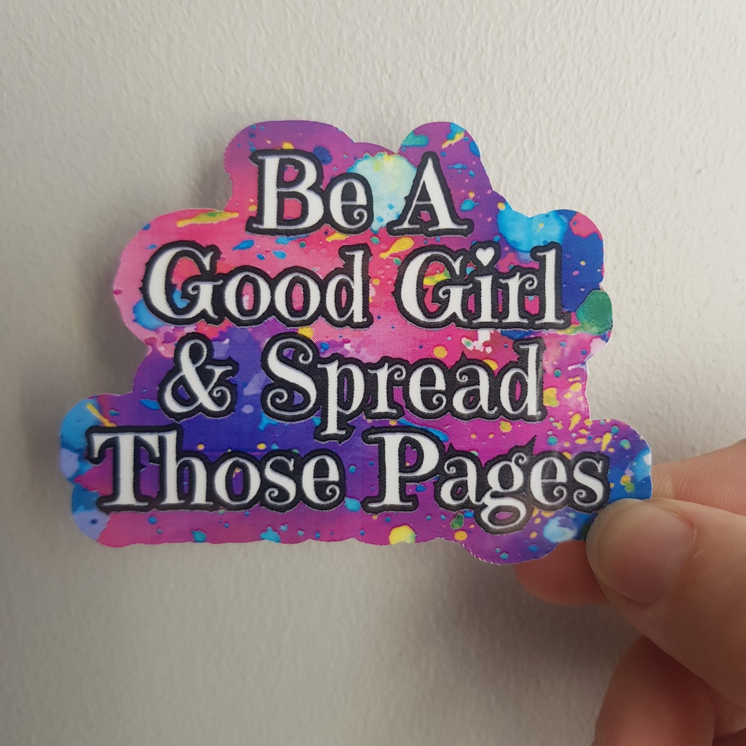 Be a Good Girl and Spread Those Pages Sticker, Booktok, Laptop Sticker ...