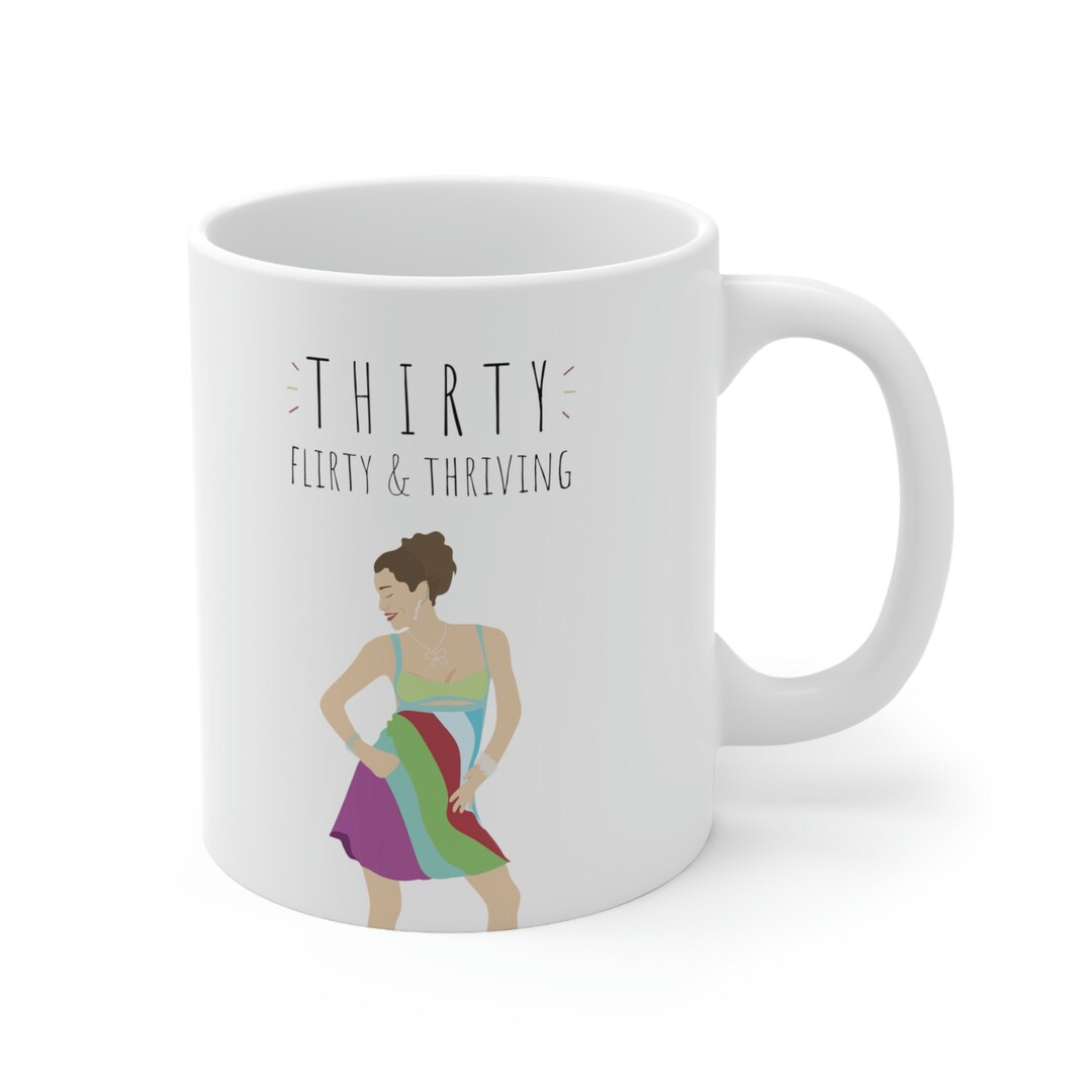 Thirty, Flirty and Thriving Mug, 13 Going on 30 (11oz) - Etsy